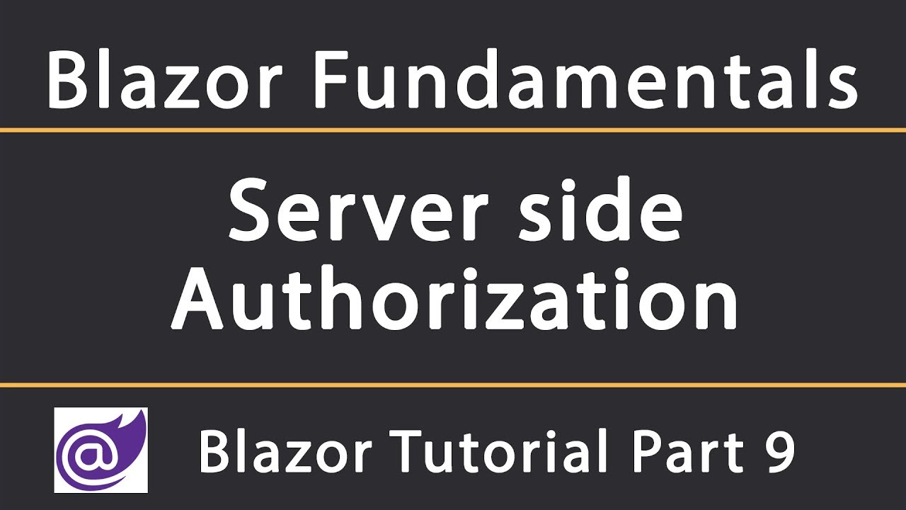 Authorization in Server-Side Blazor | Blazor Tutorial 9