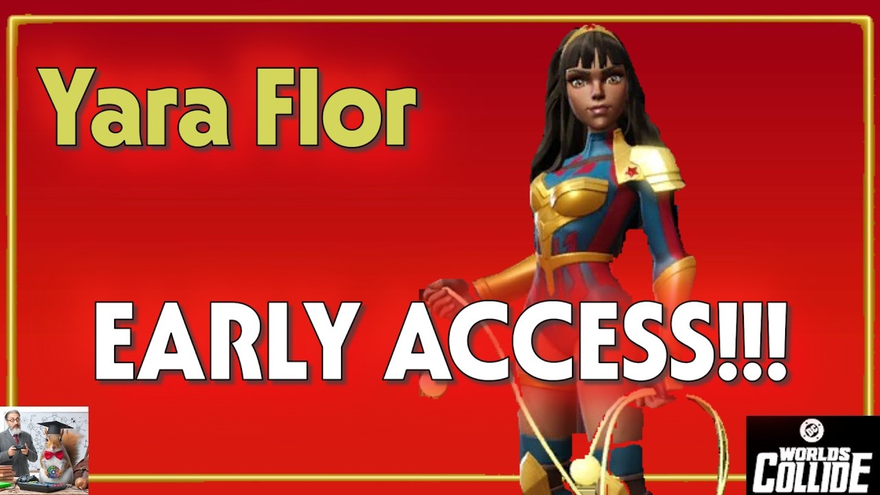 DC Worlds Collide - Yara Flor - Early Access!!!