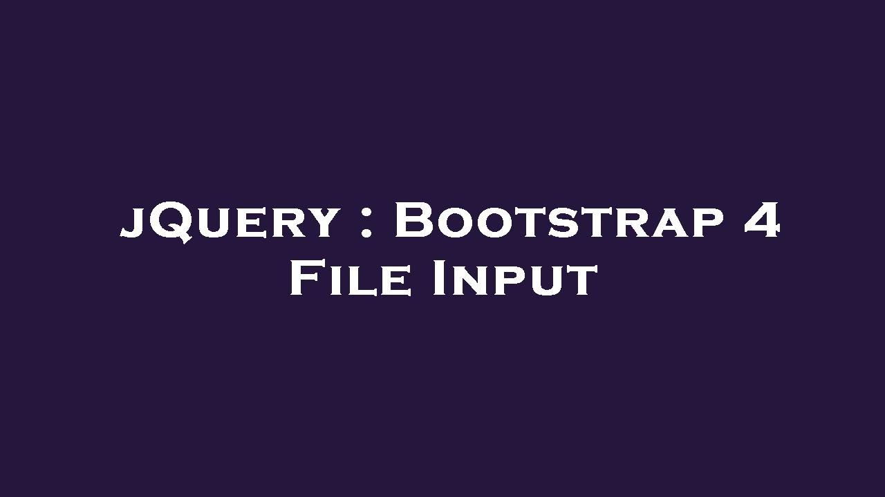 jQuery : Bootstrap 4 File Input