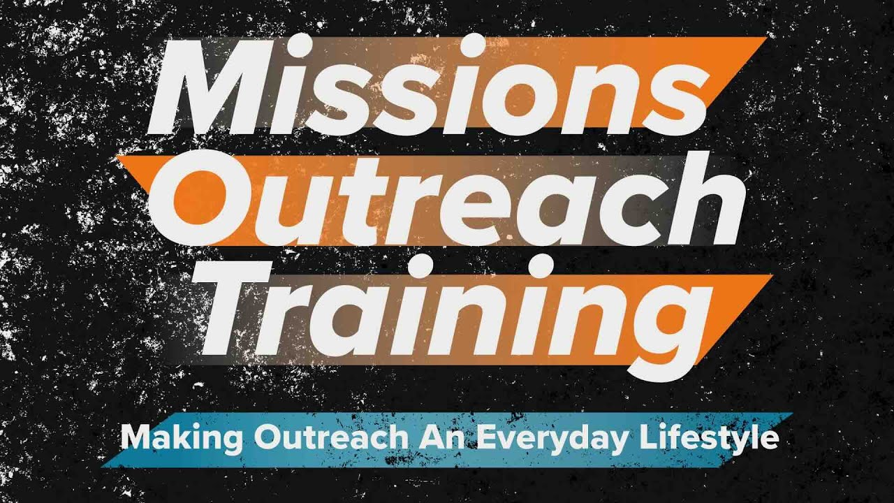 Missions Outreach Training - Part 1