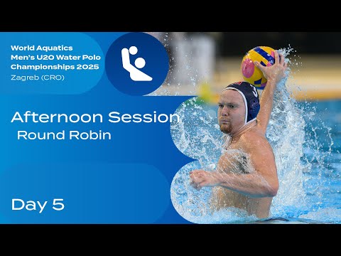 Round Robin | Afternoon Session | Day 5 | World Aquatics Men's U20 Water Polo Championships 2025