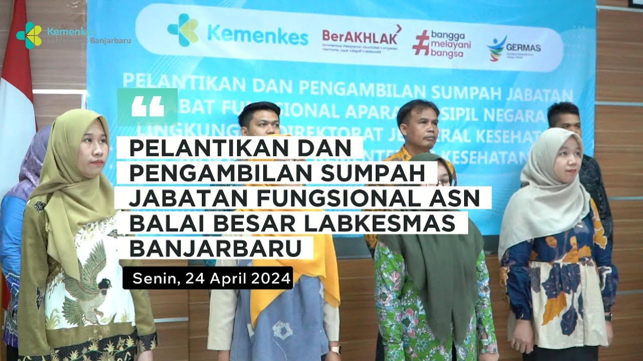 Pelantikan dan Pengambilan Sumpah Jabatan Fungsional ASN Balai Besar Labkesmas Banjarbaru 2024