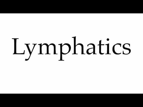 How to Pronounce Lymphatics