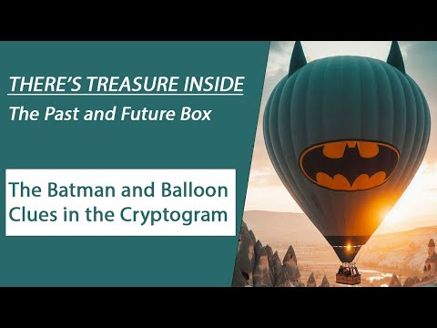 There's Treasure Inside - The Past and Future Box - "The Batman and Balloon Clues in the Cryptogram"