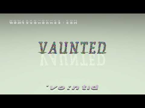 vaunted - pronunciation + Examples in sentences and phrases