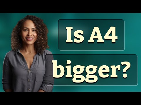 Is A4 bigger?
