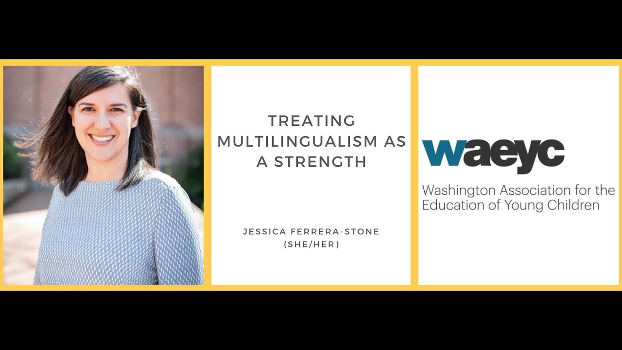Treating Multlingualism as a Strength #WAEYC