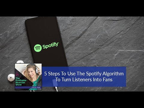 5 Steps To Use The Spotify Algorithm To Turn Listeners Into Fans