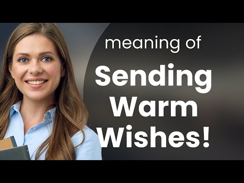 Unveiling the Warmth in Words: "Sending Warm Wishes!"