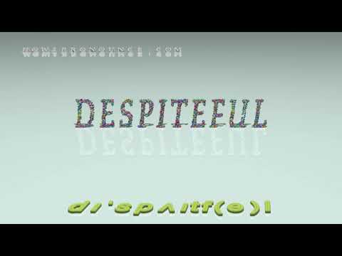 despiteful - pronunciation + Examples in sentences and phrases