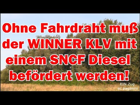 Ohne Fahrdraht muss der WINNER KLV mit einem SNCF Diesel befördert werden! Der Diesel machts!