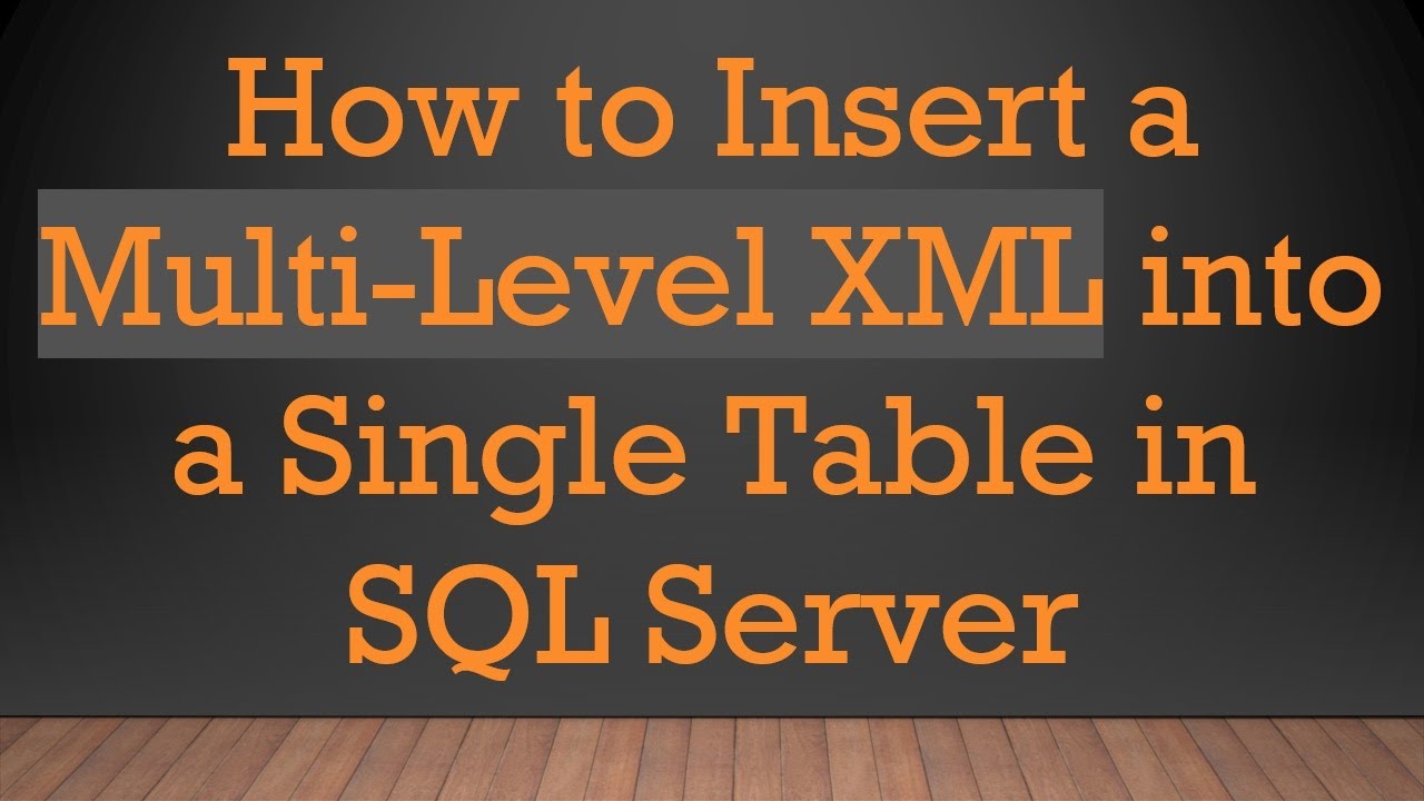 How to Insert a Multi-Level XML into a Single Table in SQL Server