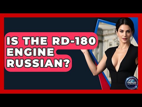 Is The RD-180 Engine Russian? - Profiles in Politics