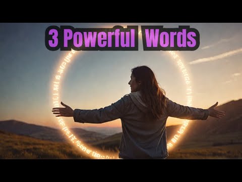 3 Powerful Words That Can Shift Your Life Instantly