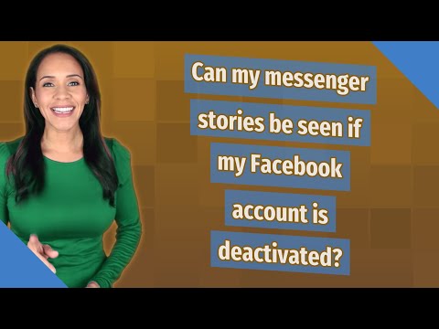 Can my messenger stories be seen if my Facebook account is deactivated?