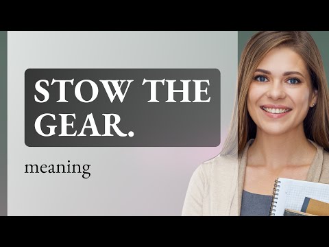 Stow the Gear: Unpacking the Phrase for English Learners