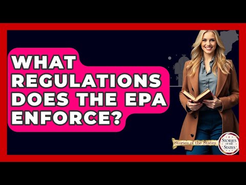 What Regulations Does The EPA Enforce? - Stories of the States