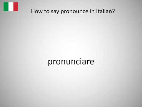 How to say pronounce in Italian?