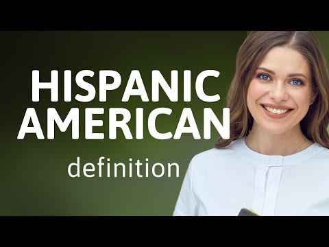 Hispanic american — what is HISPANIC AMERICAN definition
