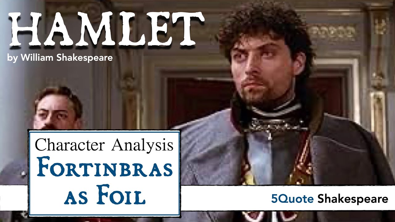 Hamlet Character Foil: Fortinbras