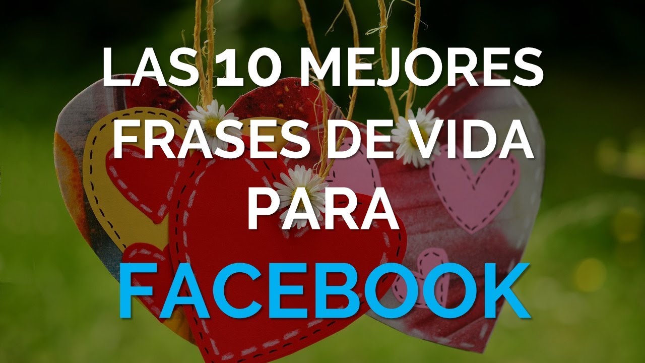 Las 10 Mejores Frases De Vida Para Facebook