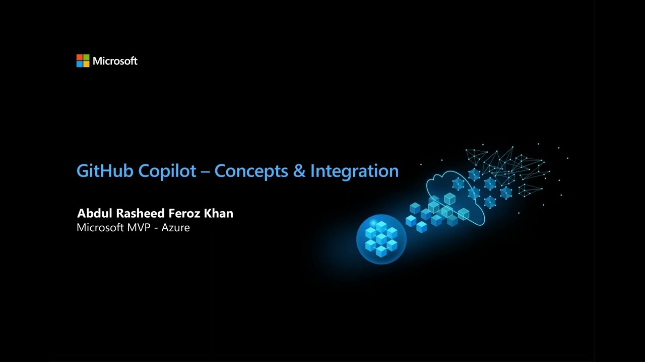 GitHub Copilot - Concepts and Integration | Abdul Rasheed Feroz Khan | Microsoft MVP