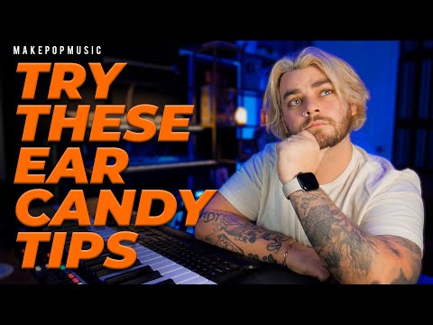 Use Ear Candy To Create Special Moments In Your Songs! | Make Pop Music
