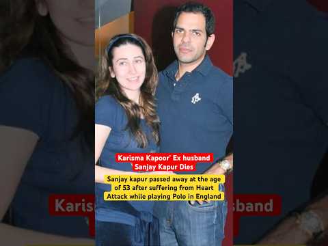 Karisma Kapoor’ Ex husband Sanjay Kapur Dies…Sanjay passed away at the age of 53 while playing Polo