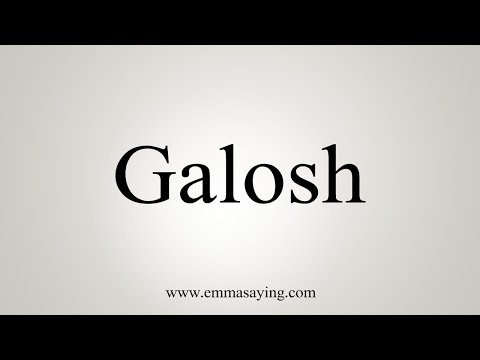 How To Say Galosh