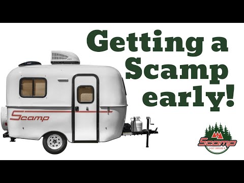 EARLY SCAMP PRODUCTION: A way to shorten wait time and get your new Scamp earlier than scheduled!