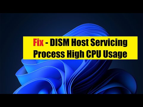 Fix - DISM Host Servicing Process High CPU Usage