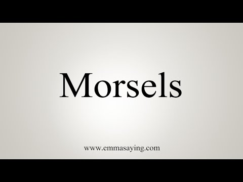 How To Say Morsels