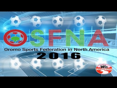 Oromo Sports Federation: OSFNA 2016 20th Anniversary | Oromian Economist