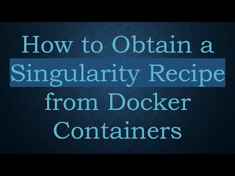 How to Obtain a Singularity Recipe from Docker Containers