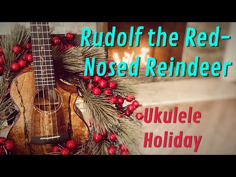 Rudolf the Red-Nosed Reindeer / Ukulele Play-Along