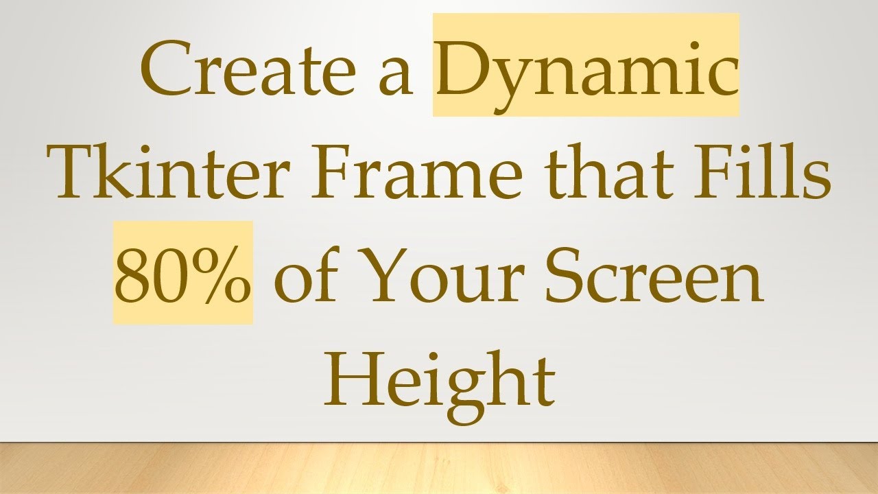Create a Dynamic Tkinter Frame that Fills 80% of Your Screen Height