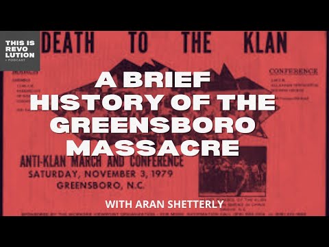 A Brief History of the Greensboro Massacre ft Aran Shetterly