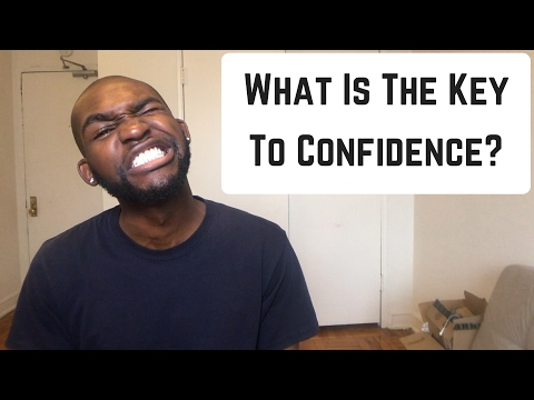 What Is The Key To Confidence?