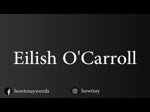 How To Pronounce Eilish O'Carroll
