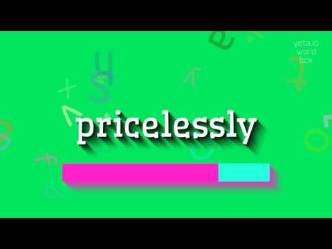 PRICELESSLY - HOW TO SAY PRICELESSLY? #pricelessly