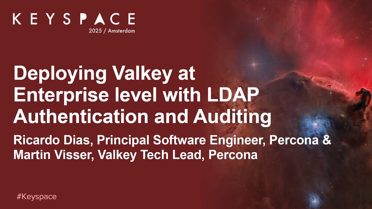 Deploying Valkey at Enterprise level with LDAP Authentication and Auditing - R. Dias & M. Visser