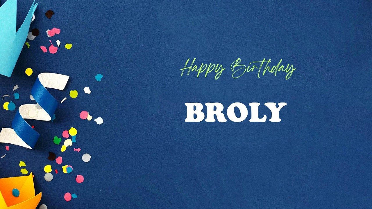 BROLY Happy Birthday Song – Happy Birthday BROLY