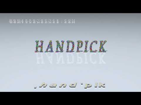 handpick - pronunciation + Examples in sentences and phrases