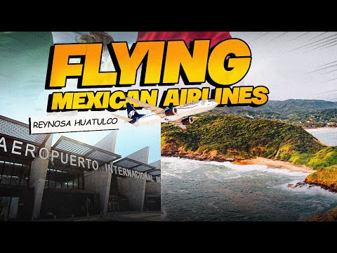 Traveling Reynosa to Huatulco: Mexican Airlines Review + Travel Tips