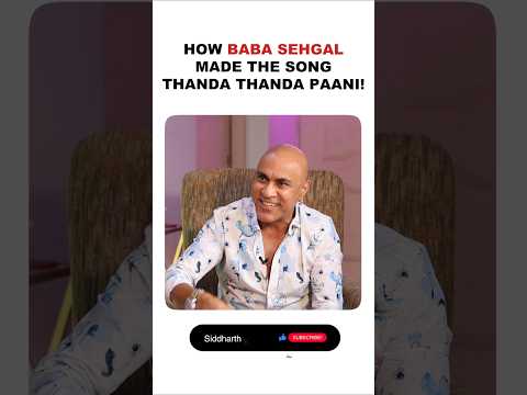 How Baba Sehgal made the song, Thanda Thanda Paani?