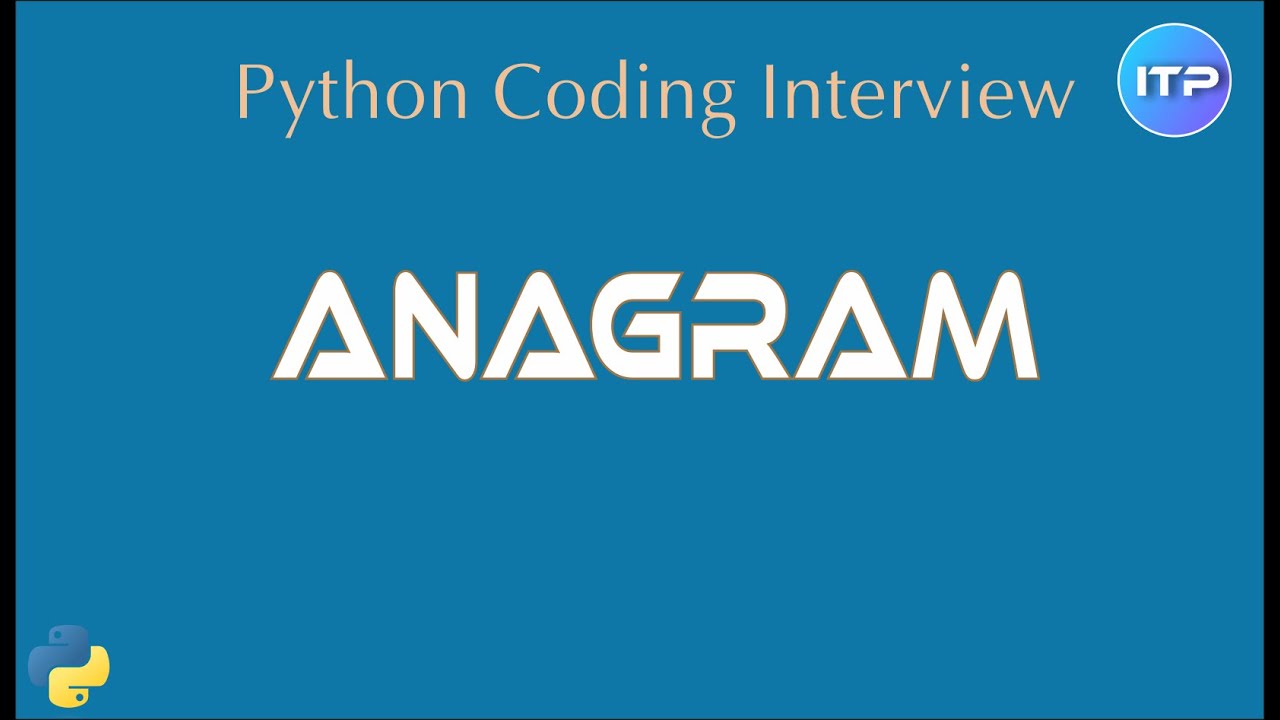 ANAGRAM | Python coding interview questions | An IT Professiona