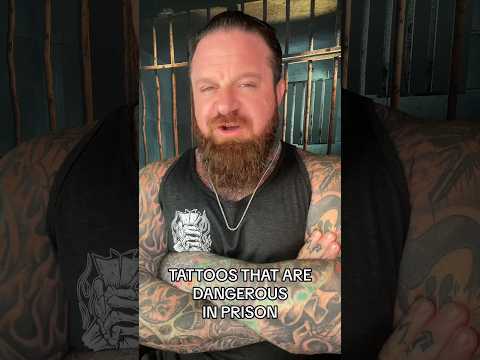 TATTOOS THAT ARE DANGEROUS IN PRISON