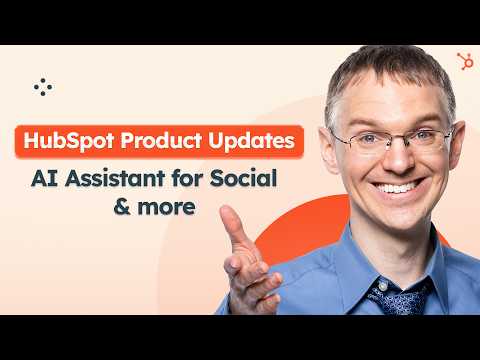 HubSpot Product Updates: AI Assistant For Social & More (3/2024)