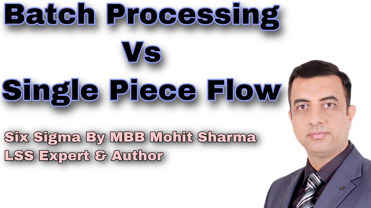 Learn the difference between Batch Processing & Single Piece Flow | Six Sigma By MBB Mohit Sharma