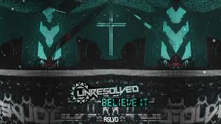 Unresolved - Believe It lyrics • Hardstyle